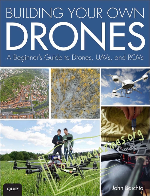Building Your Own Drones: A Beginners' Guide to Drones, UAVs, and ROVs ... Building Your Own Drones: A Beginners' Guide to Drones, UAVs, and ROVs ...